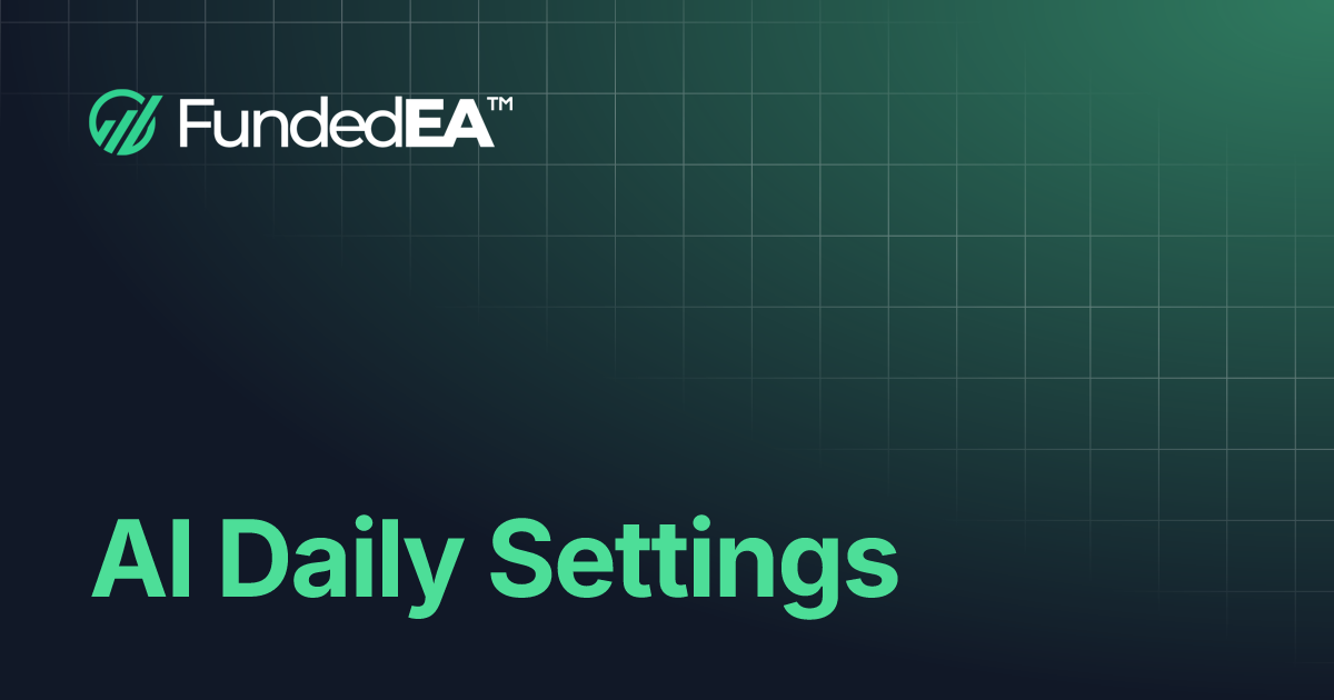 AI Daily Settings | FundedEA